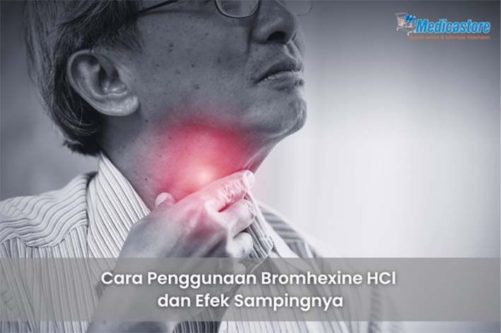 Cara Penggunaan Bromhexine HCl dan Efek Sampingnya-Medicastore